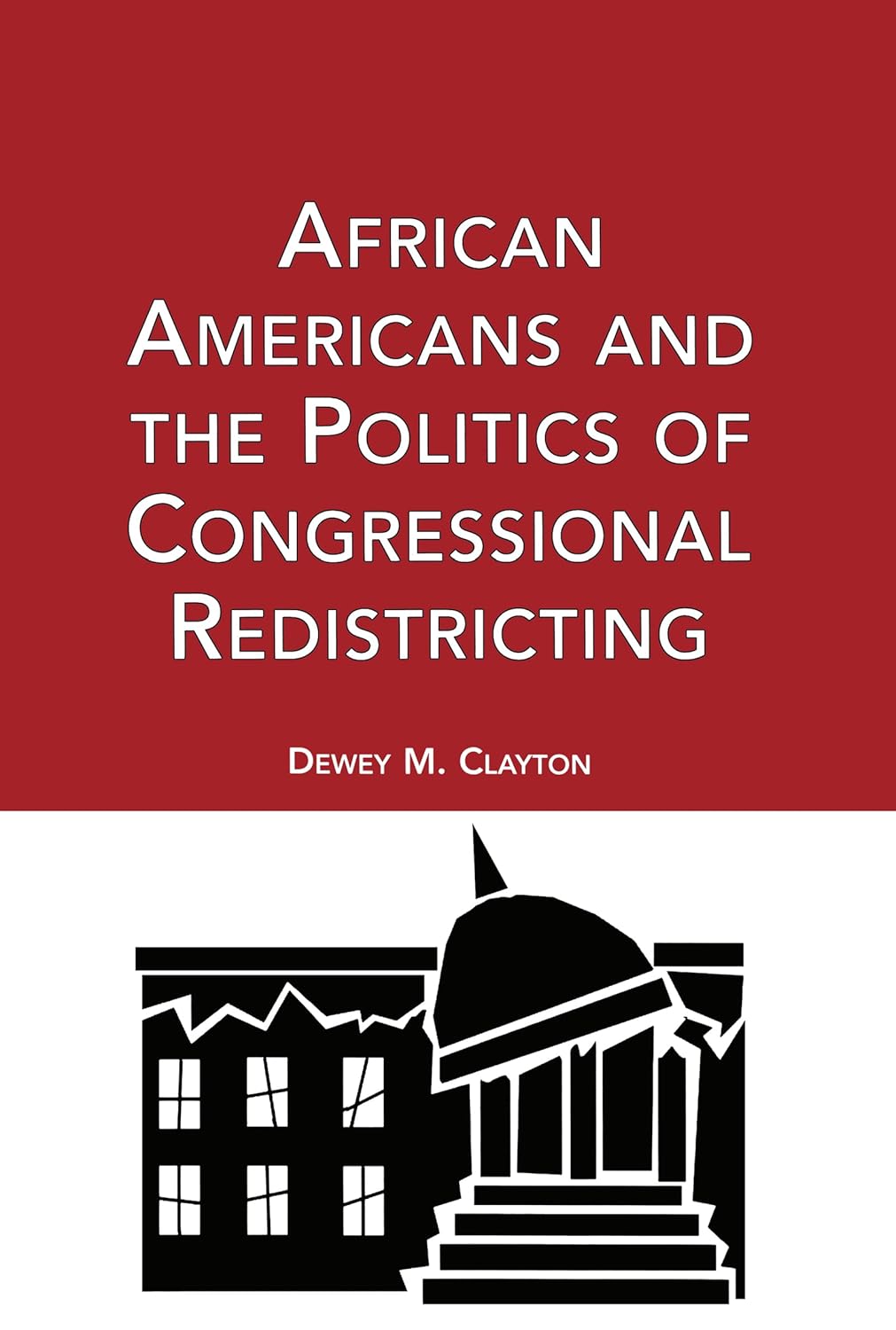 African Americans and the Politics of Congressional Redistricting (Race and Politics): Clayton ...