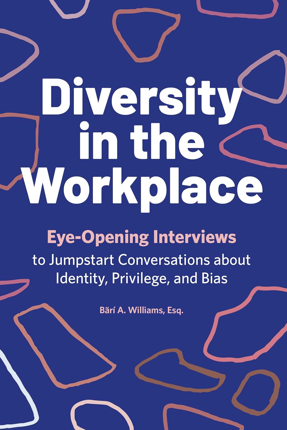 Diversity in the Workplace: Eye-Opening Interviews to Jumpstart ...
