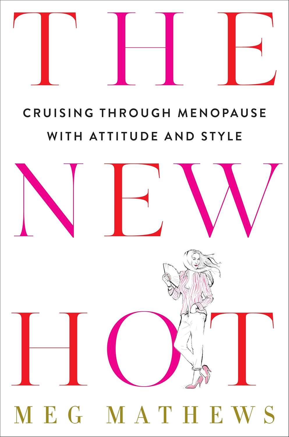 The New Hot: Cruising Through Menopause with Attitude and Style ...