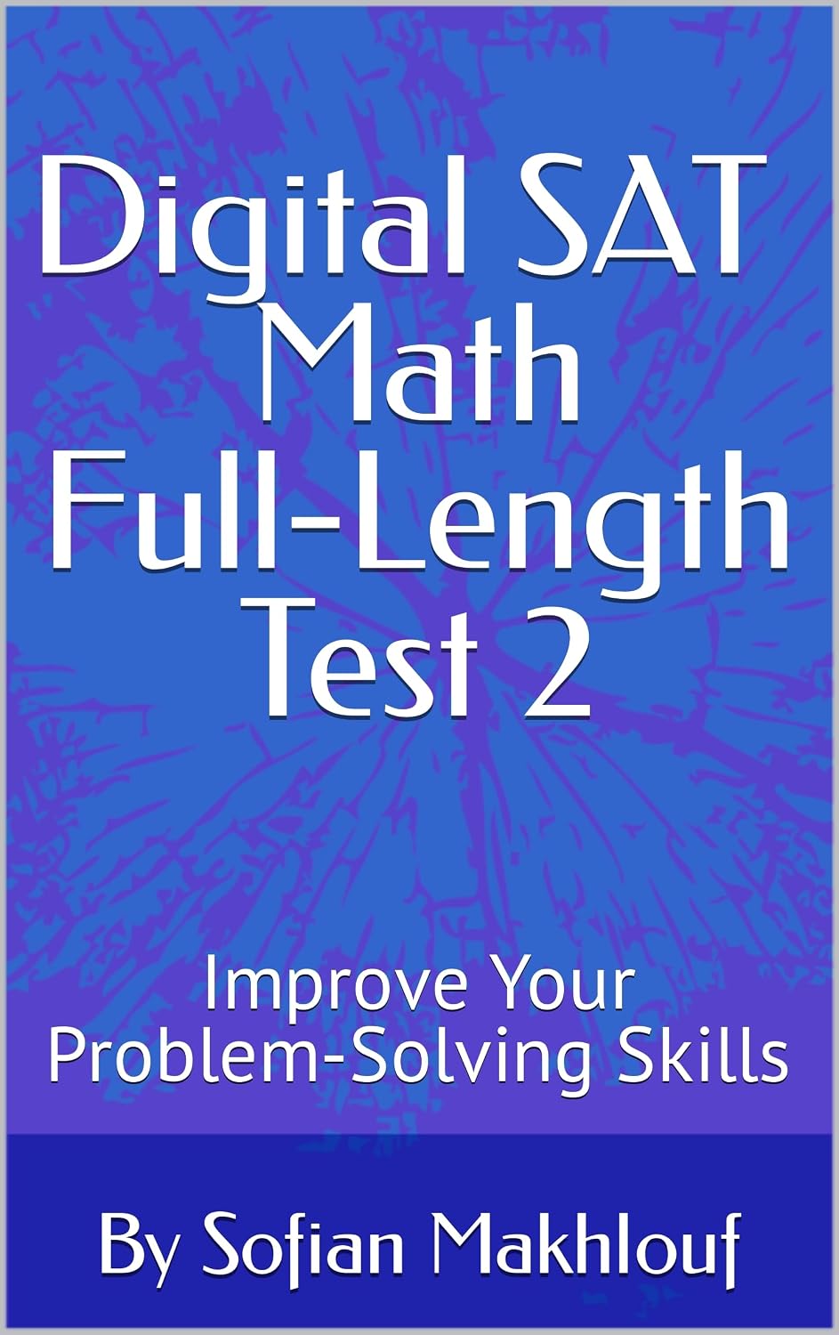 Digital SAT Math Full-Length Test 2: Improve Your Problem-Solving ...