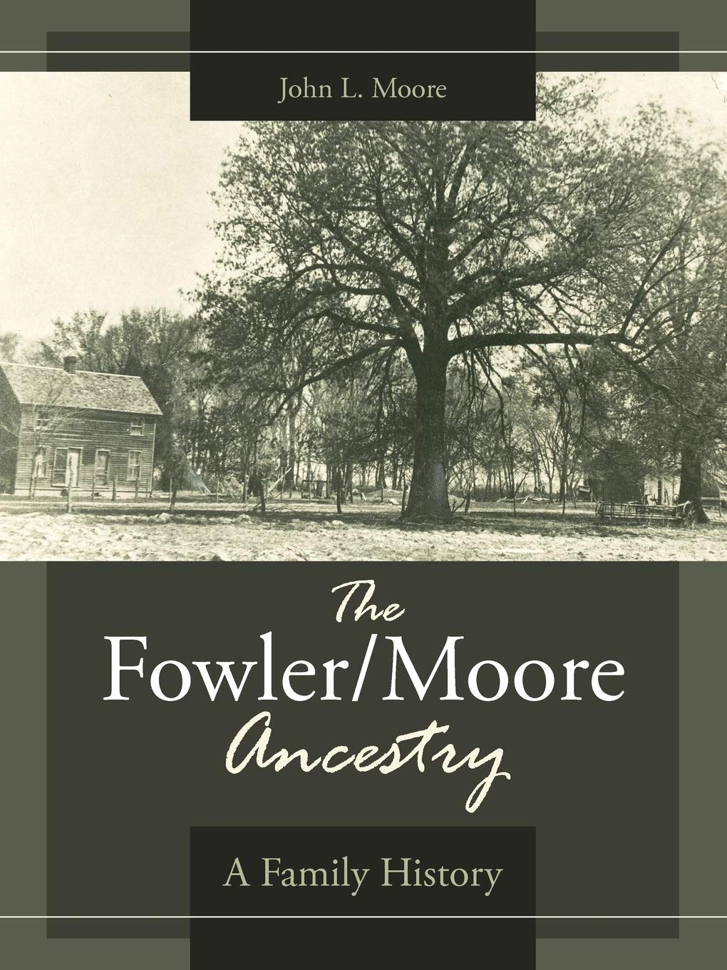 The Fowler/Moore Ancestry: A Family History: Moore, John: 9781425978006 ...