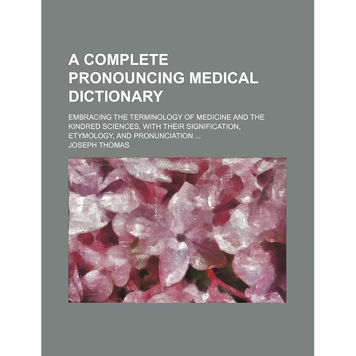 Buy A Complete Pronouncing Medical Dictionary; Embracing the ...
