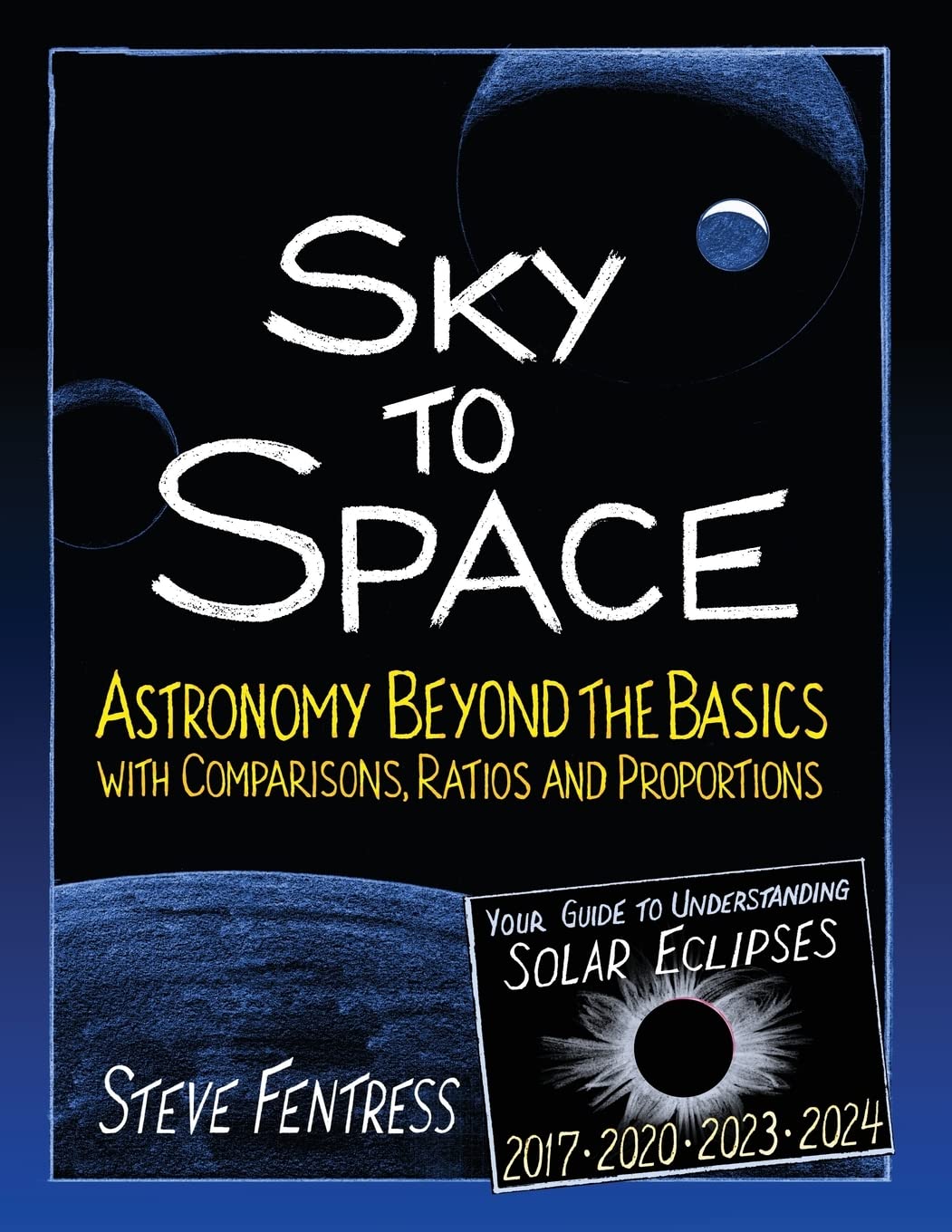 Sky to Space: Astronomy Beyond the Basics with Comparisons, Ratios and ...