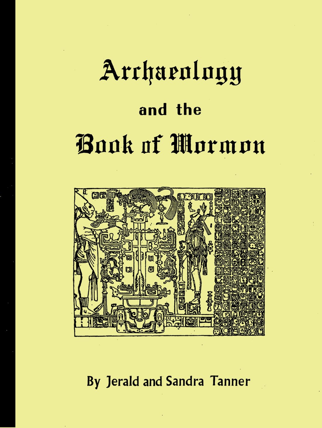 Archaeology and the Book of Mormon: Jerald and Sandra Tanner: Amazon ...
