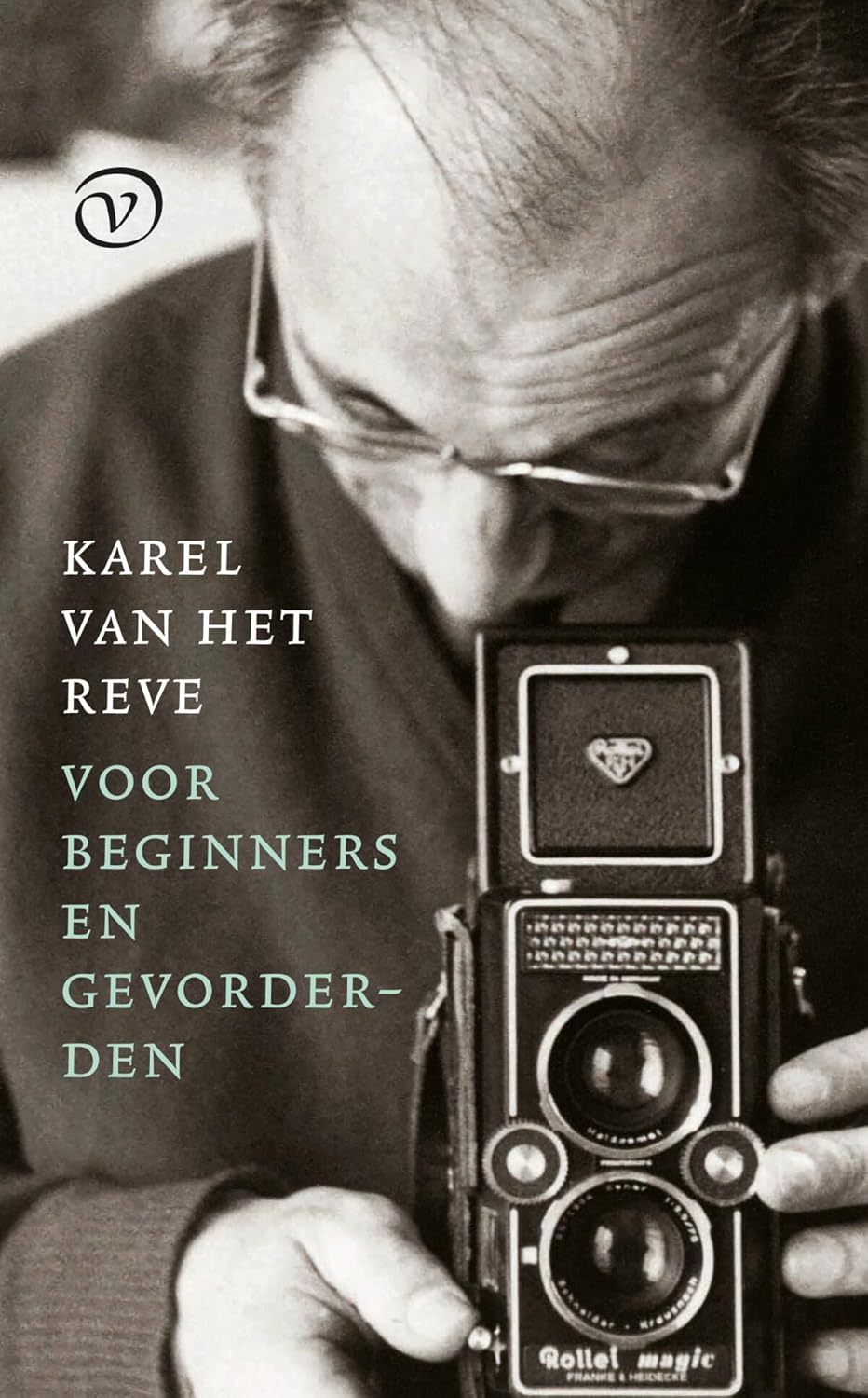 Karel van het Reve voor beginners en gevorderden: een keuze uit zijn ...