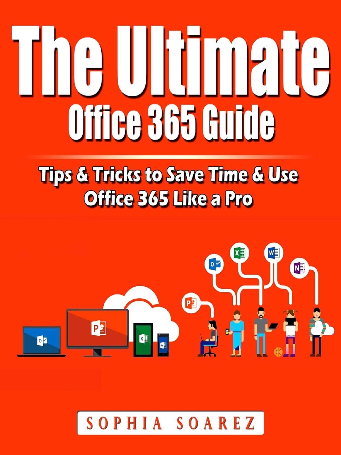 The Ultimate Office 365 Guide: Tips & Tricks to Save Time & Use Office ...