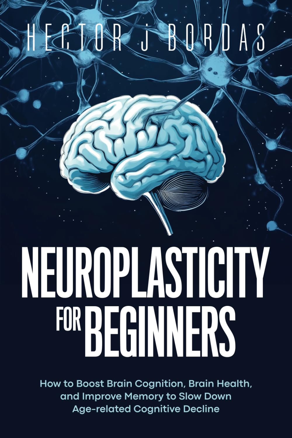 Amazon.com: Neuroplasticity For Beginners: How to Boost Brain Cognition ...