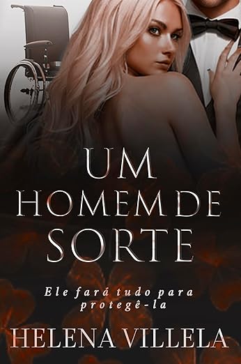 Um homem de sorte: Ele fará tudo para protegê-la eBook : Villela, Helena: Amazon.com.br: Loja Kindle