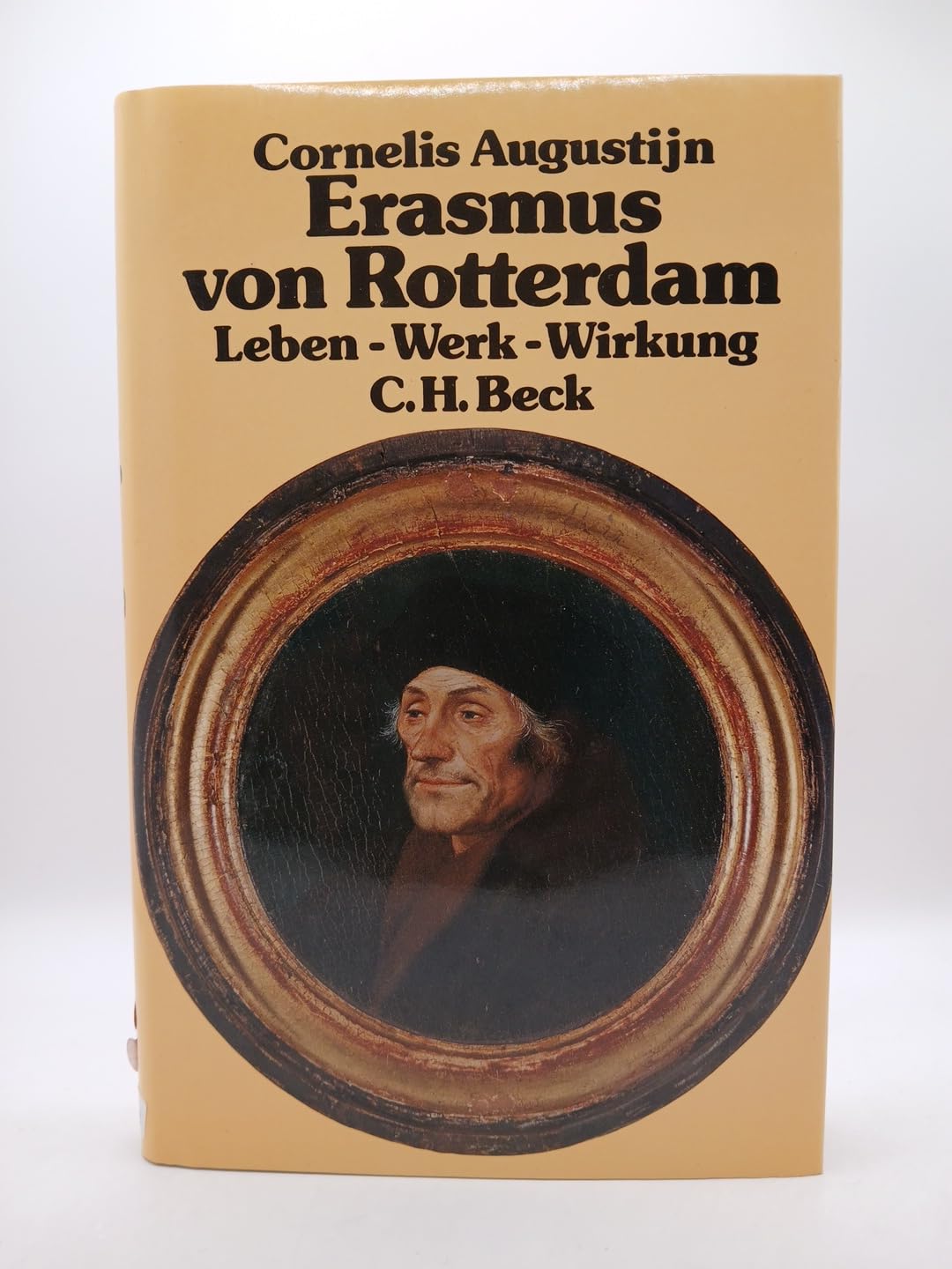 Erasmus von Rotterdam. Leben - Werk - Wirkung : Augustijn, Cornelius ...