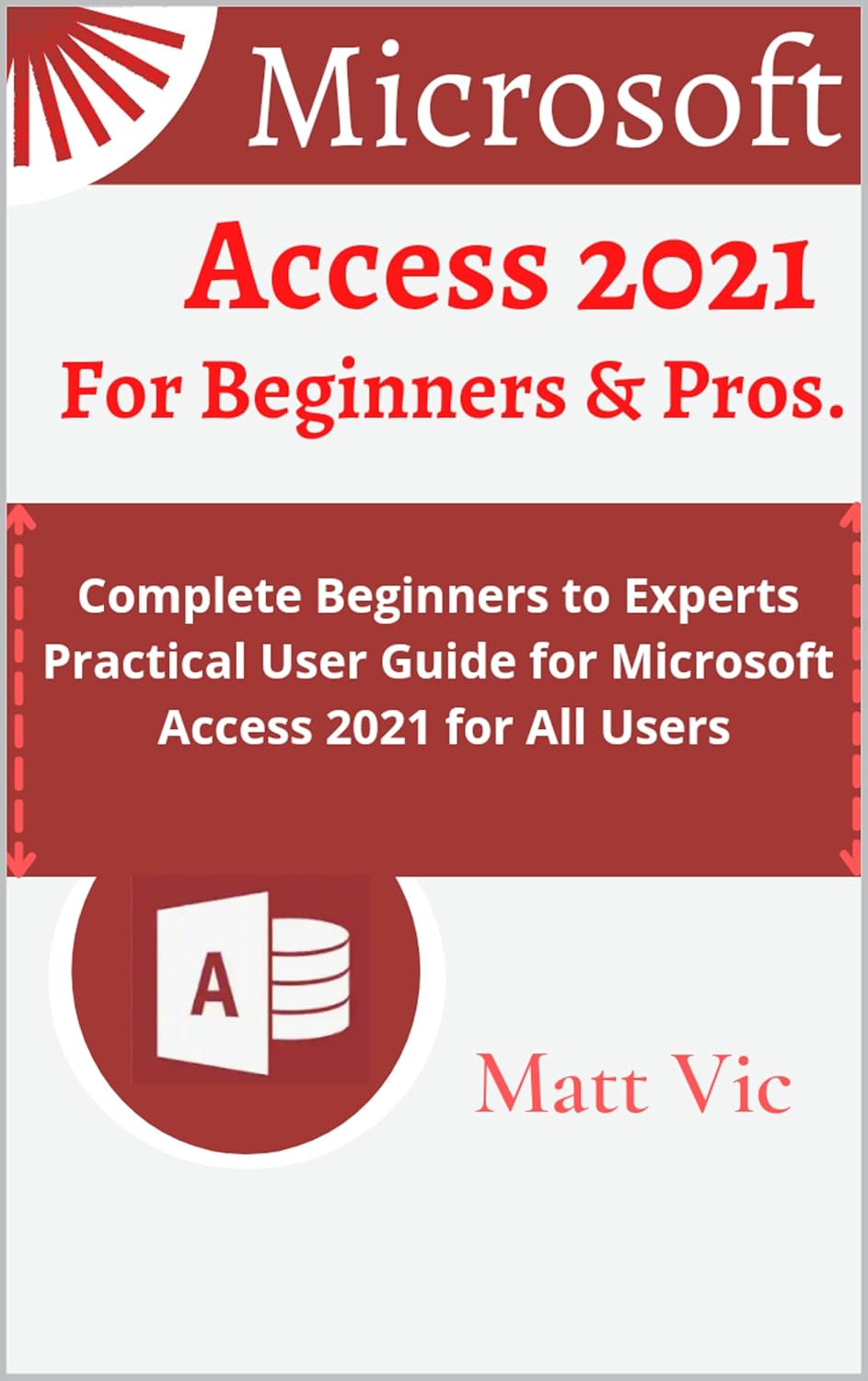 Amazon.com: Microsoft Access 2021 for Beginners & Pros.: Complete ...
