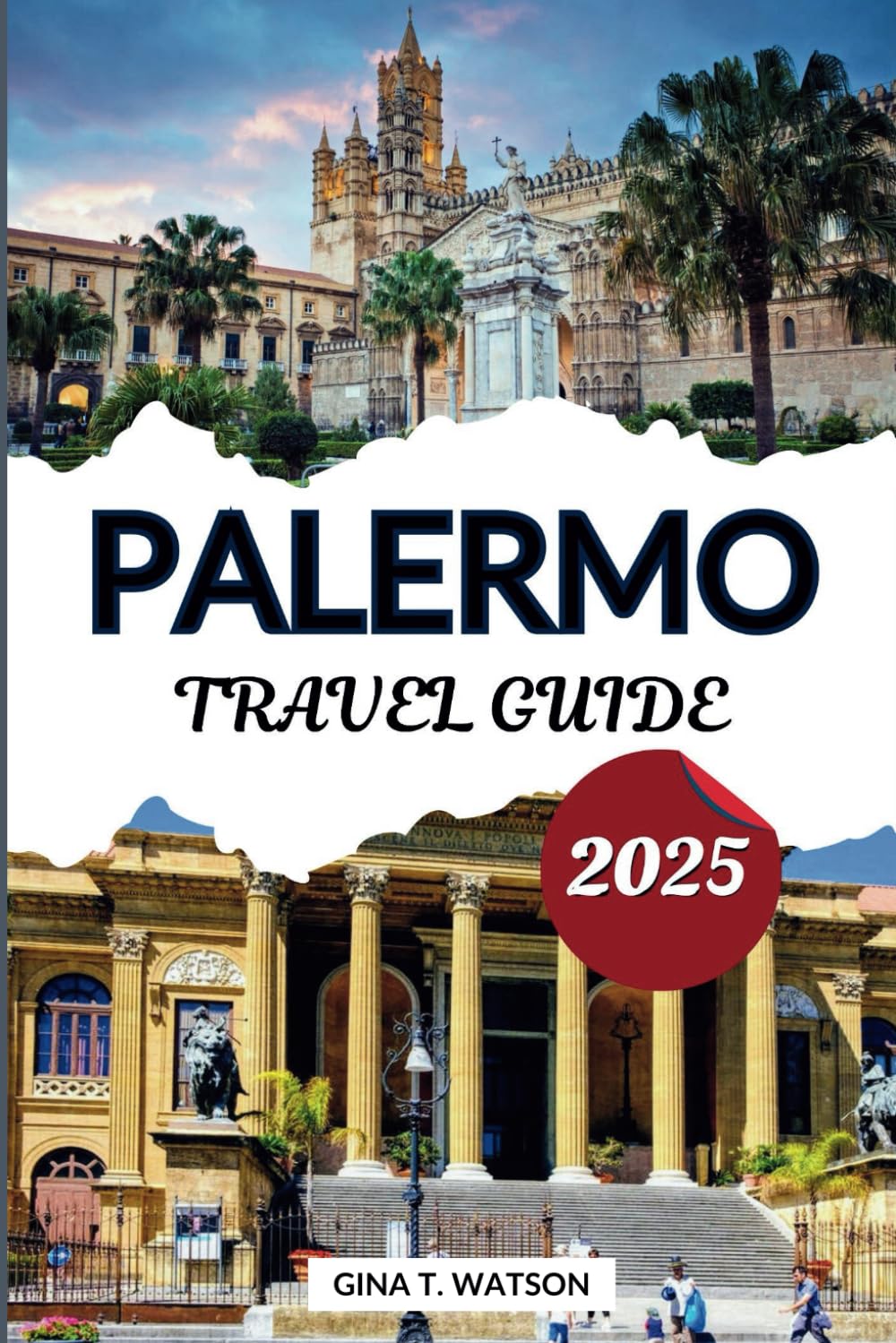 Palermo Travel Guide 2025: Discover the Historical Landmarks, Outdoor ...