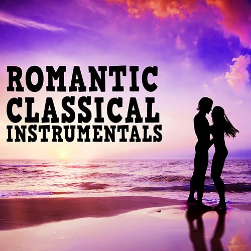 Romantic Classical Instrumentals by Instrumental, Instrumental Love ...