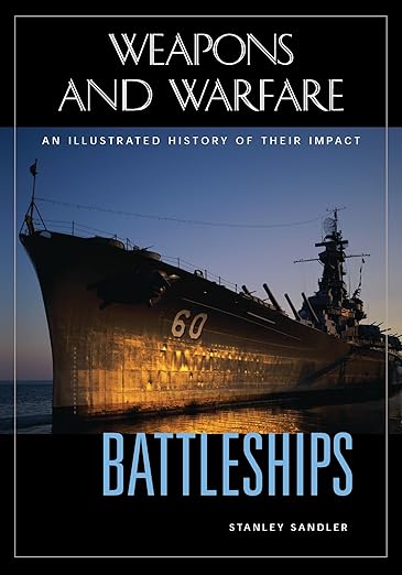 Battleships: An Illustrated History of Their Impact : Sandler, Stanley ...