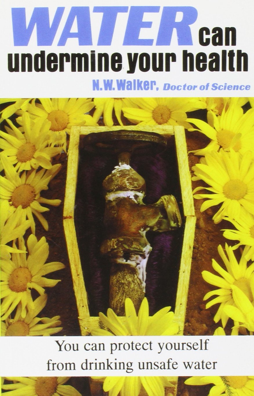 Water Can Undermine Your Health by Dr. Norman Walker: Norman W. Walker ...