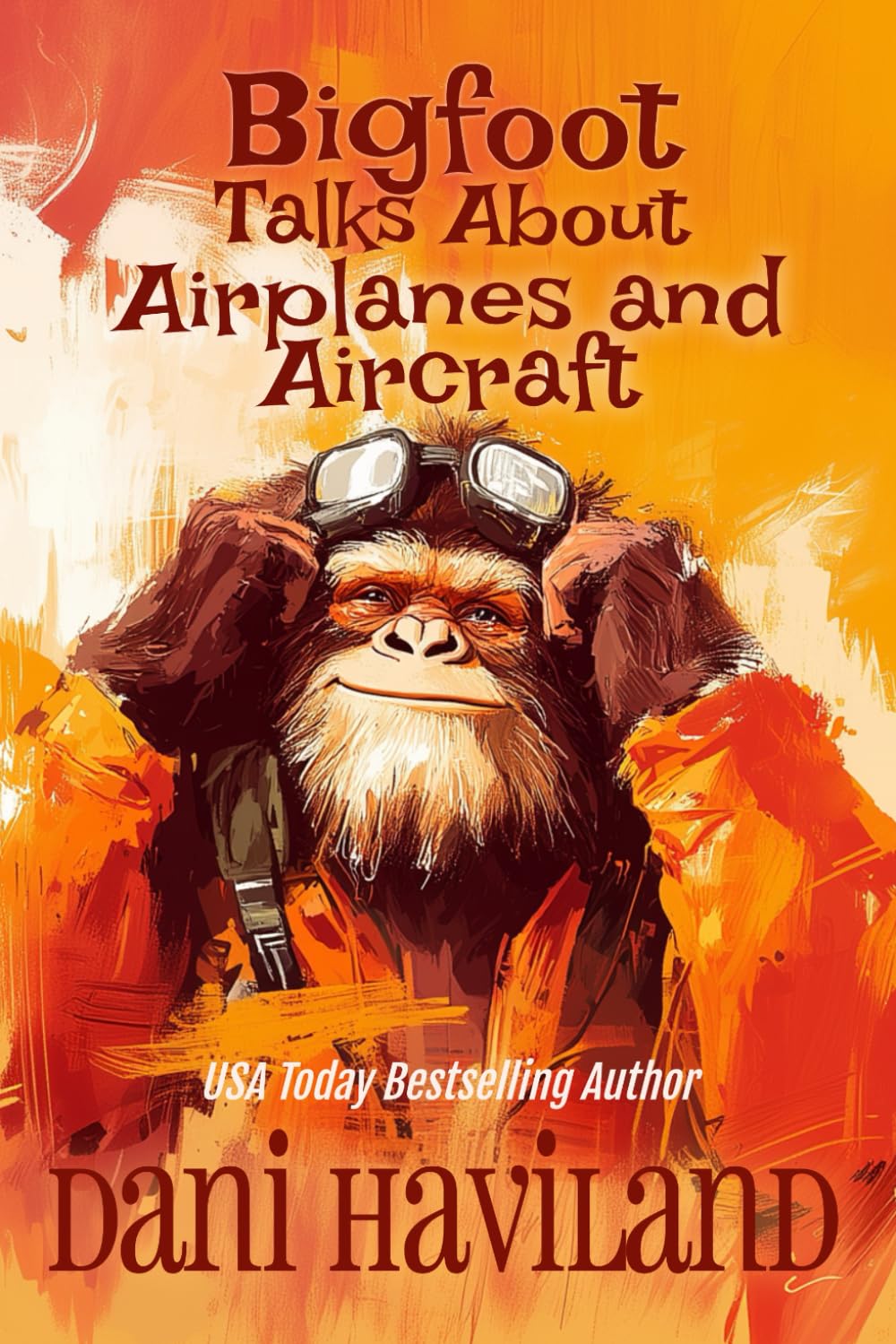 Bigfoot Talks About Airplanes and Aircraft: Haviland, Dani ...