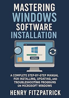 Mastering Windows Software Installation: A Complete Step-by-Step User ...