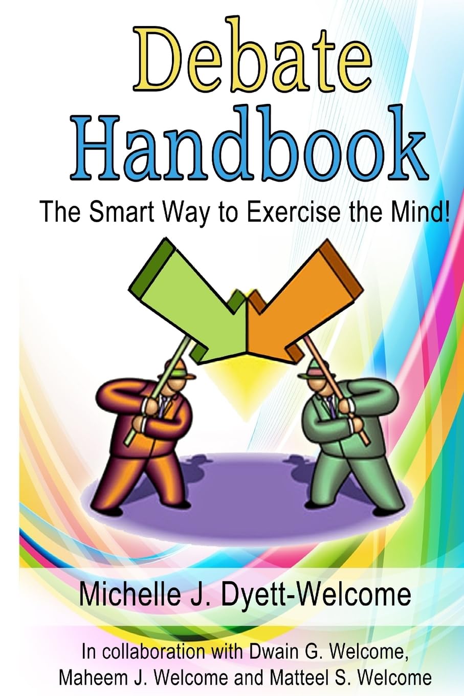 Debate Handbook: The Smart Way to Exercise the Mind! (The Excuse Me ...