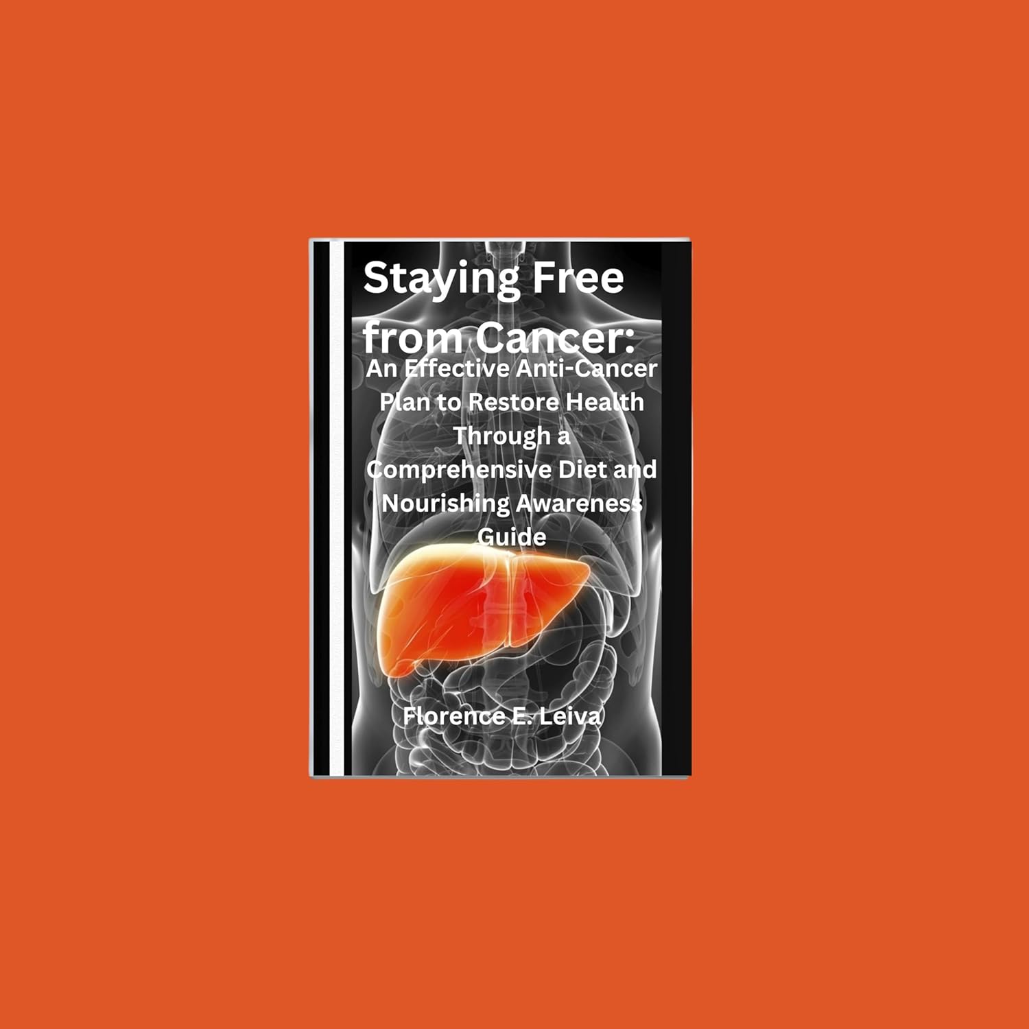Staying Free from Cancer: An Effective Anti-Cancer Plan to Restore ...