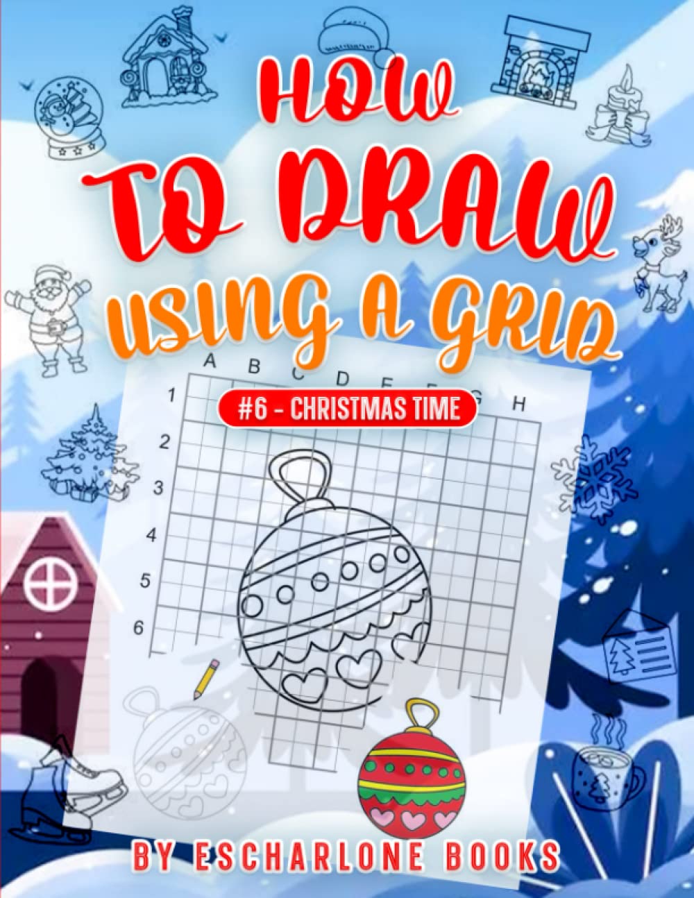 Amazon.com: How to Draw using a Grid #6 - Christmas Time: 9798393698782 ...