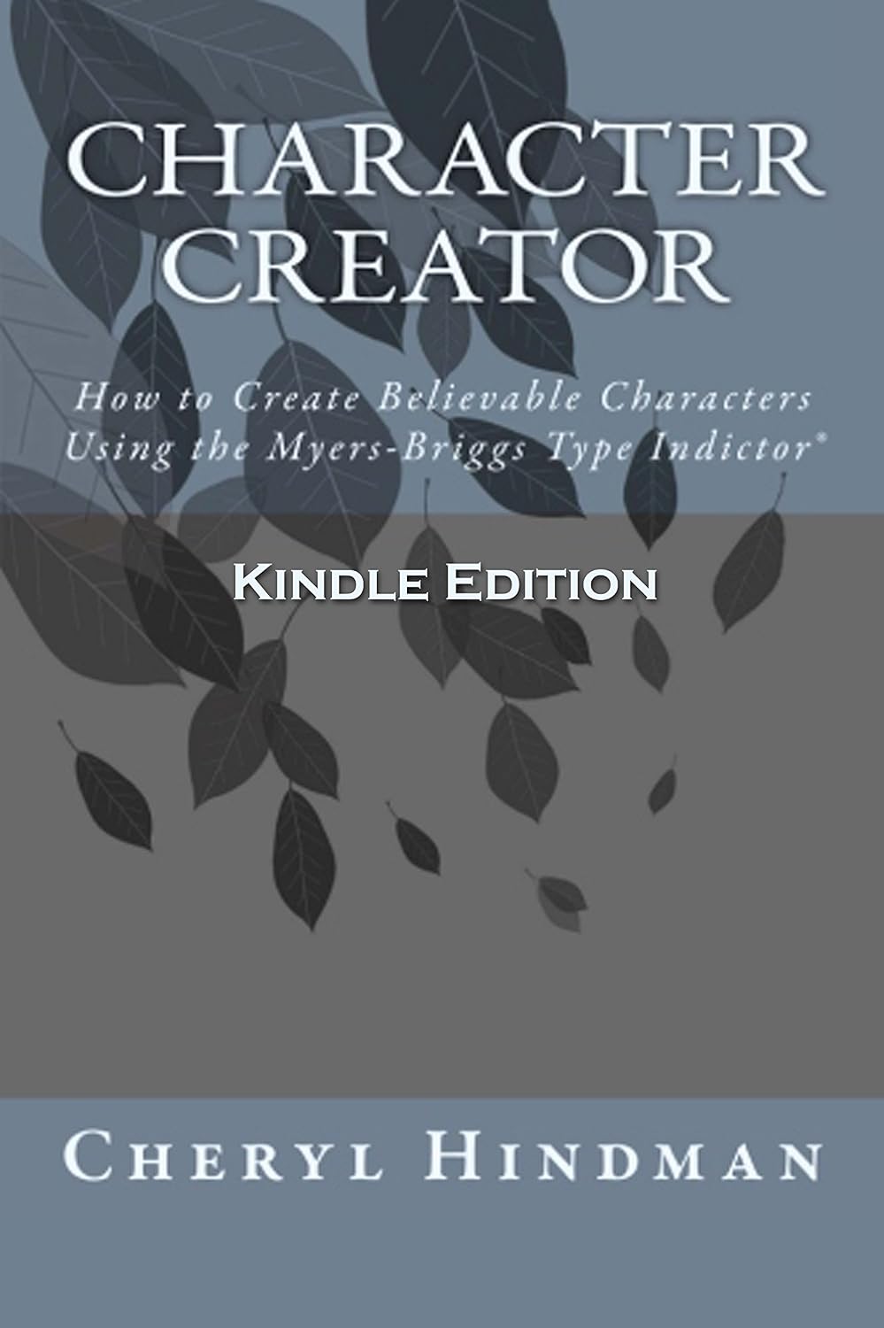 Character Creator: How to Create Believable Characters Using the Myers ...