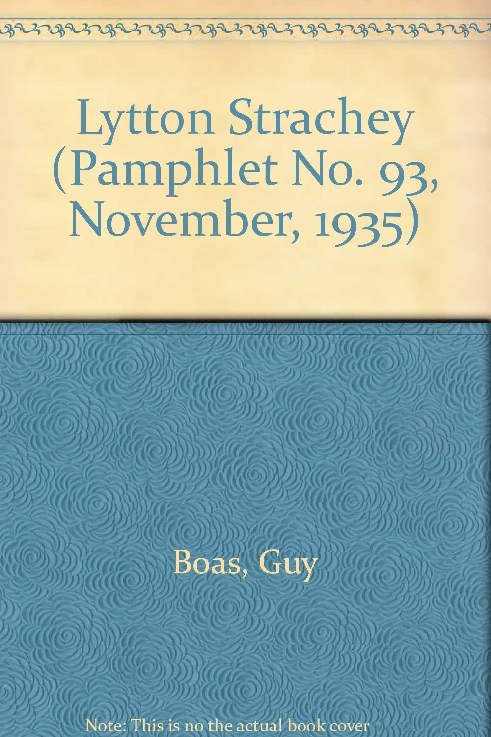 Lytton Strachey (Pamphlet No. 93, November, 1935): Boas, Guy: Amazon ...