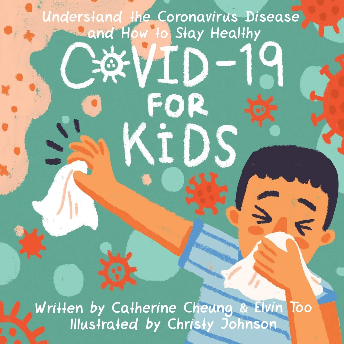 COVID-19 for Kids: Understand the Coronavirus Disease and How to Stay ...