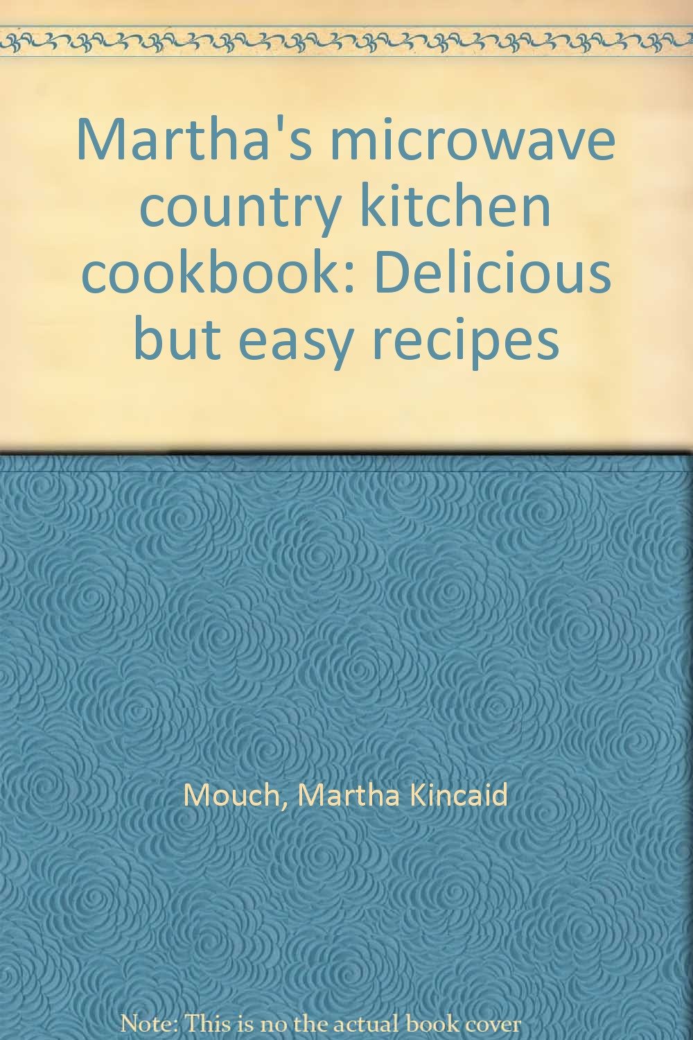 Martha's microwave country kitchen cookbook: Delicious but easy recipes ...