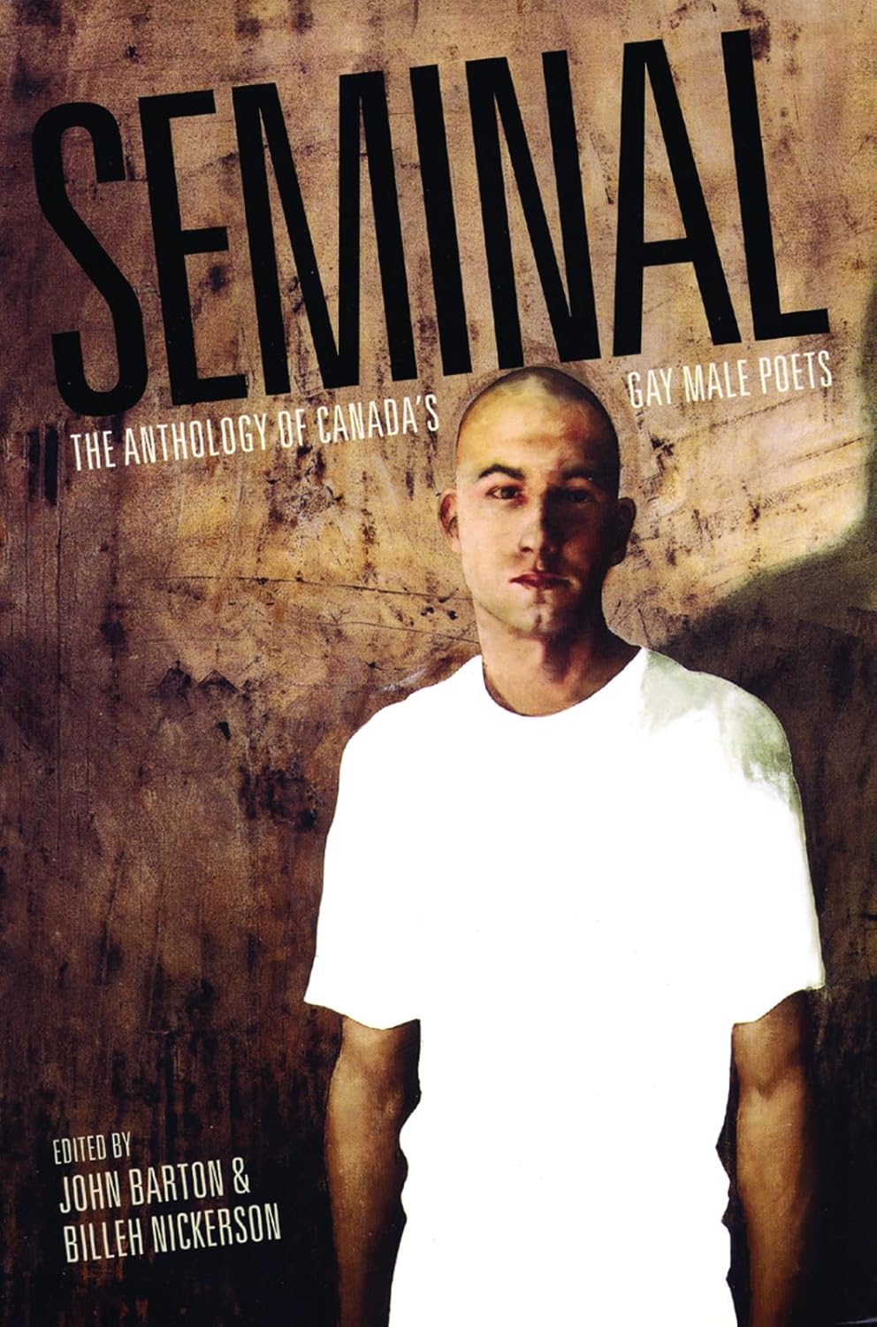 Seminal: The Anthology of Canada's Gay Male Poets: Barton, John ...