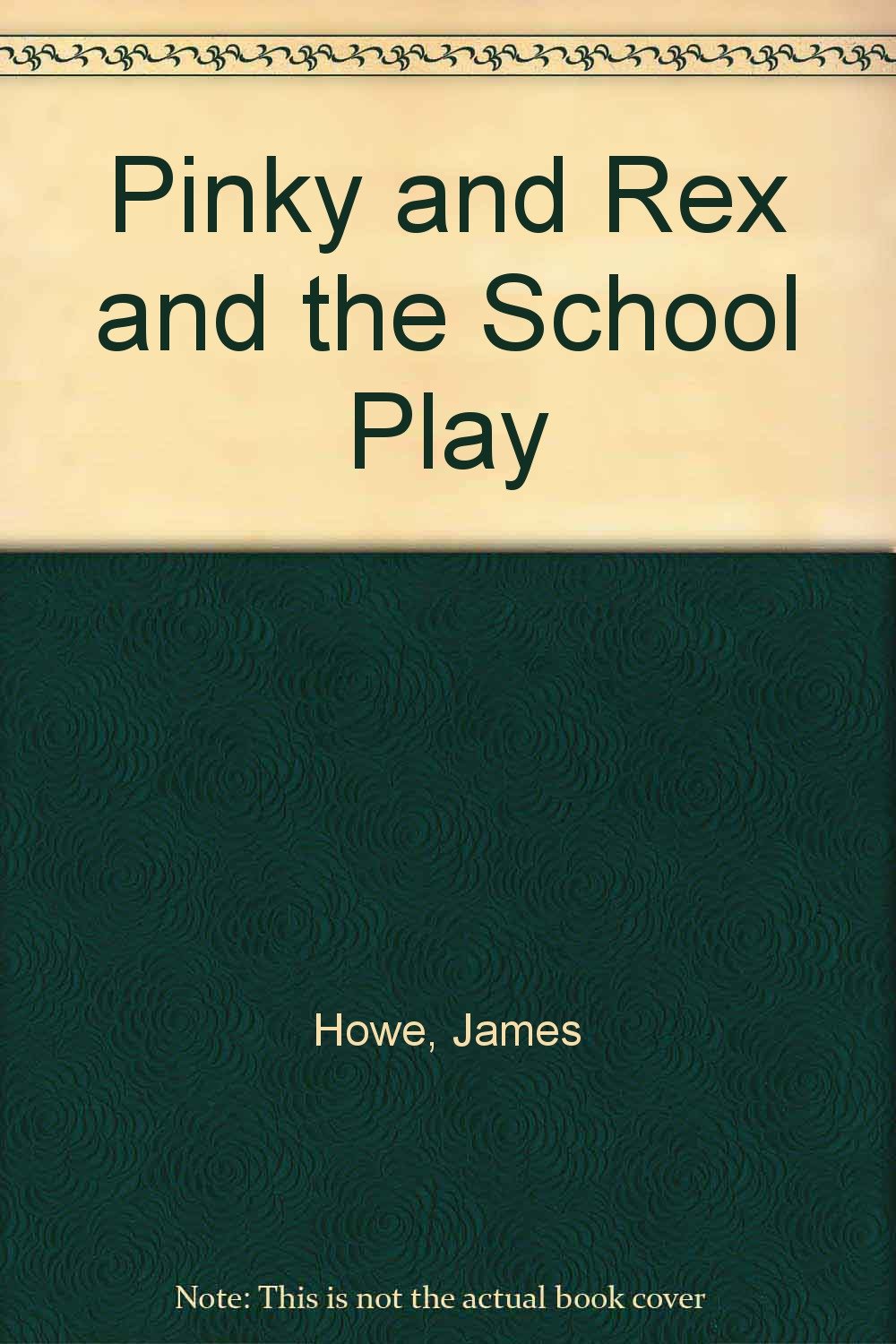 Pinky and Rex and the School Play: Howe, James, Sweet, Melissa ...