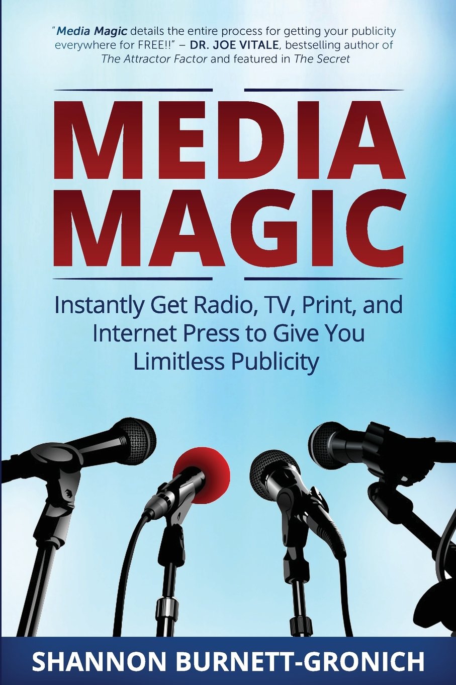 Media Magic: Instantly Get Radio, TV, Print and Internet Press to Give ...