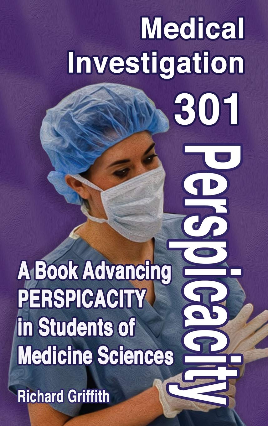 Medical Investigation 301 Perspicacity: A Book Advancing PERSPICACITY ...