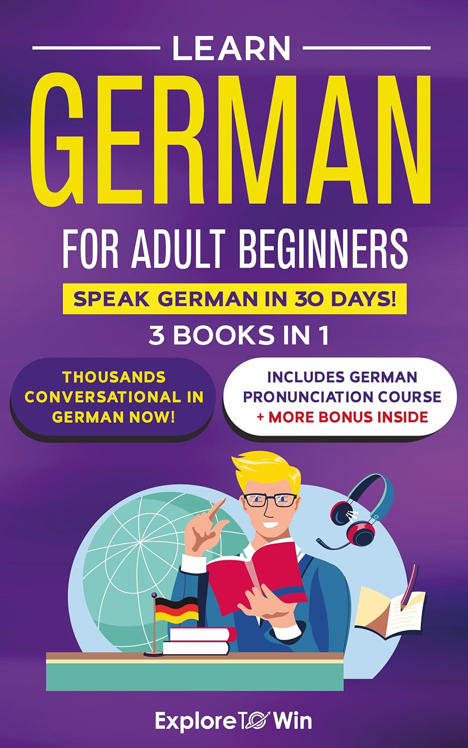 Learn German for Adult Beginners: 3 Books in 1: Speak German In 30 Days ...