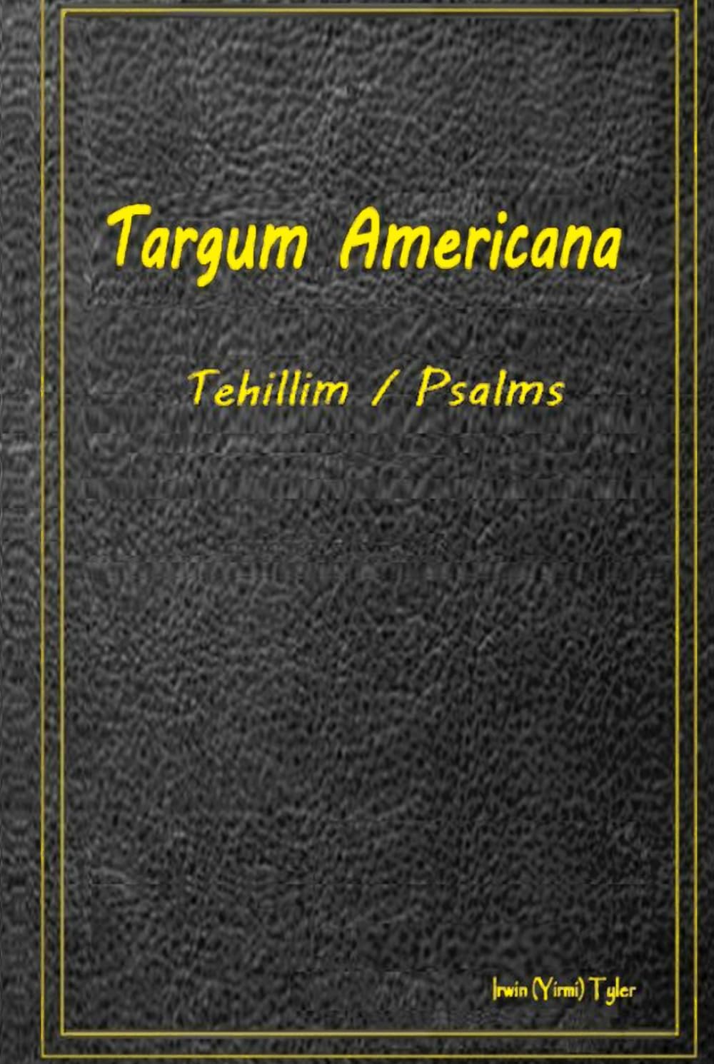 Targum Americana: Tehillim / Psalms: Tyler, Irwin: 9798877481565 ...