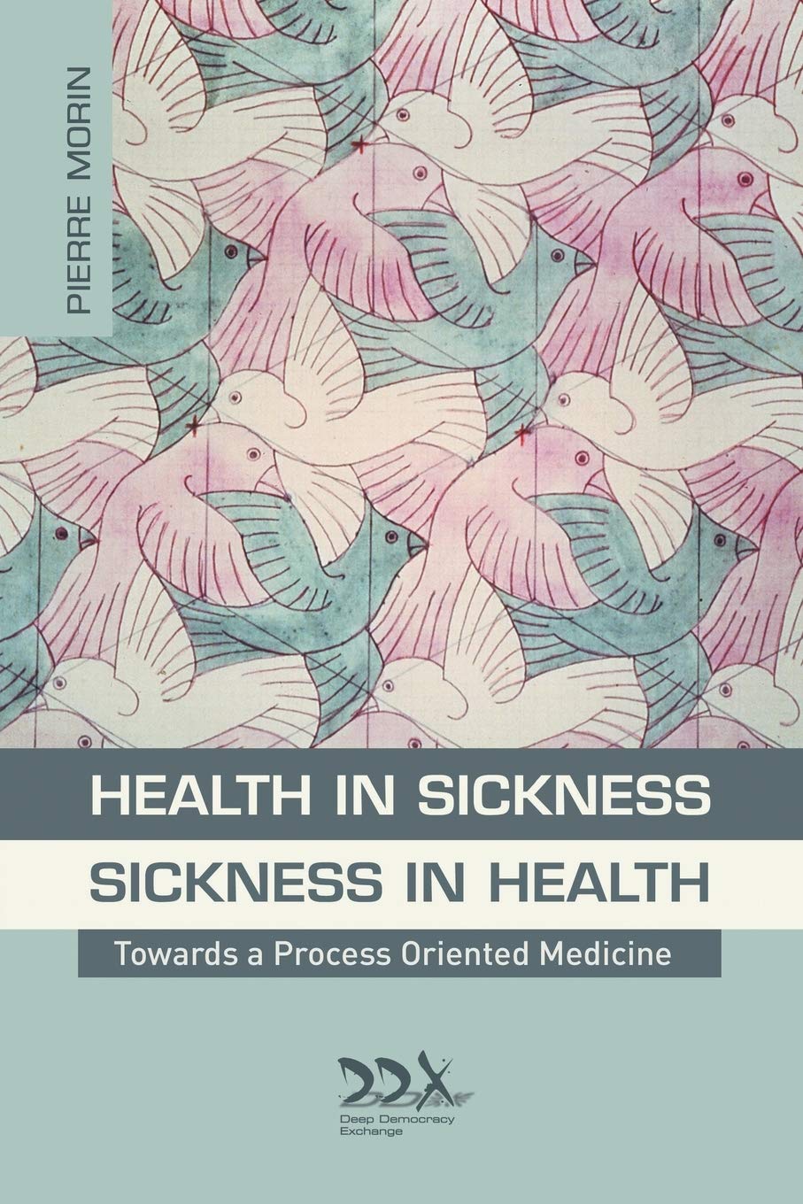 Health in Sickness - Sickness in Health: Towards a New Process Oriented ...