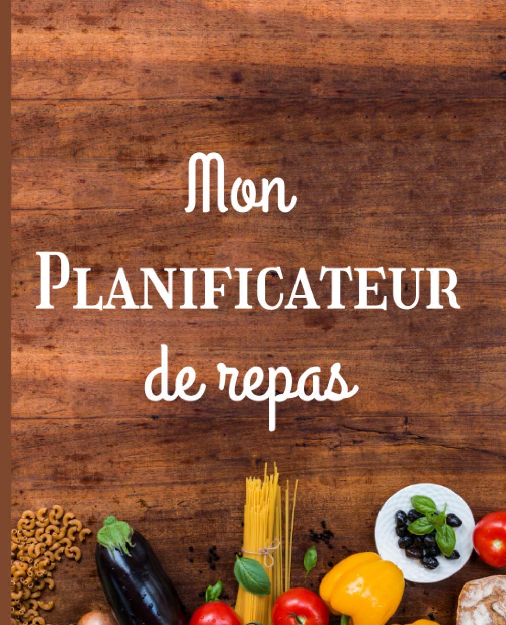 Mon planificateur de repas: un carnet de repas sur 52 semaines avec ...