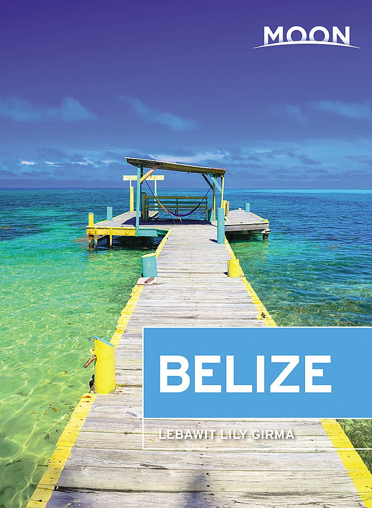 Moon Belize (Travel Guide): Girma, Lebawit Lily: 9781631216336: Amazon.com: Books