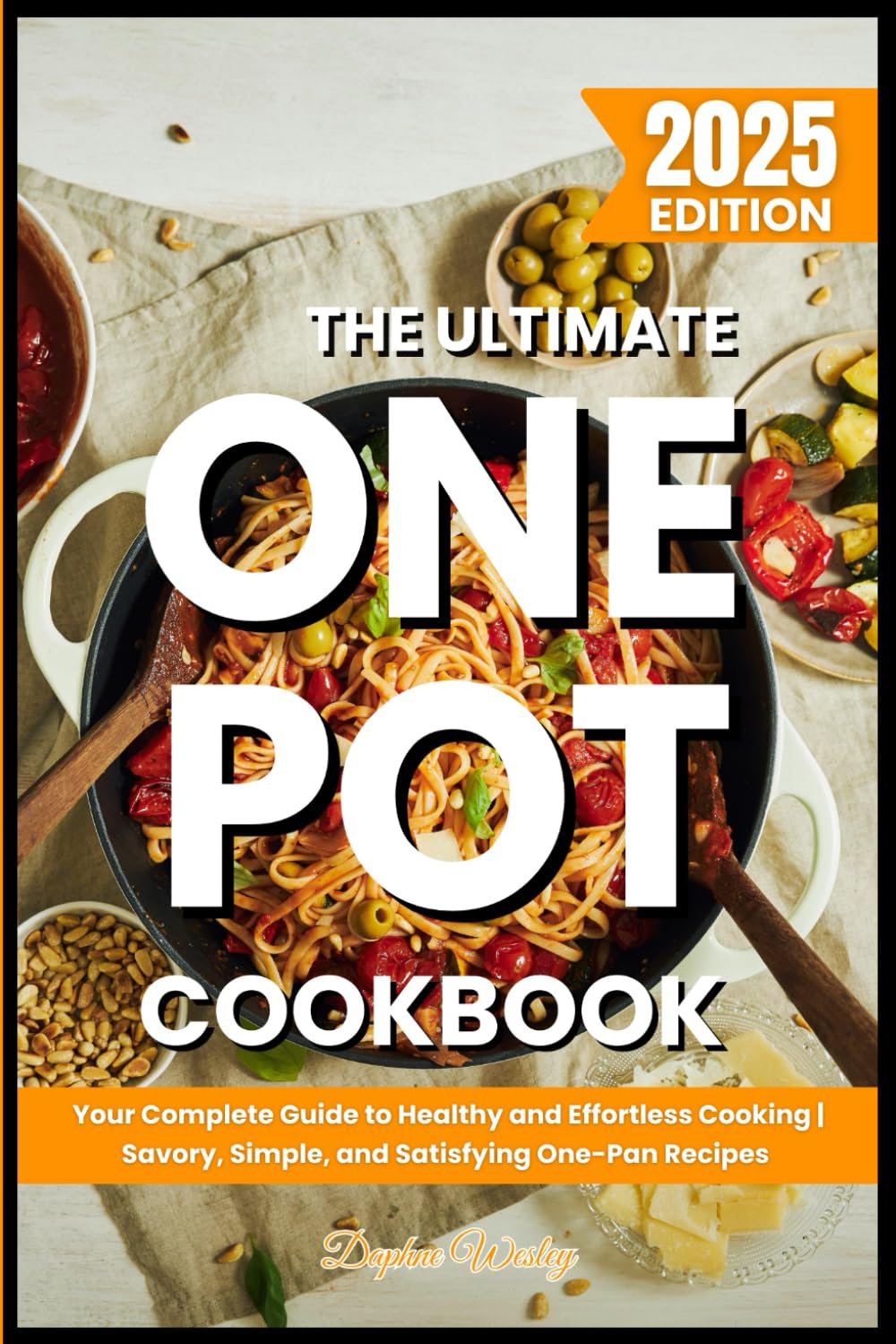 The Ultimate One Pot Cookbook - 2025 Edition: Your Complete Guide to ...