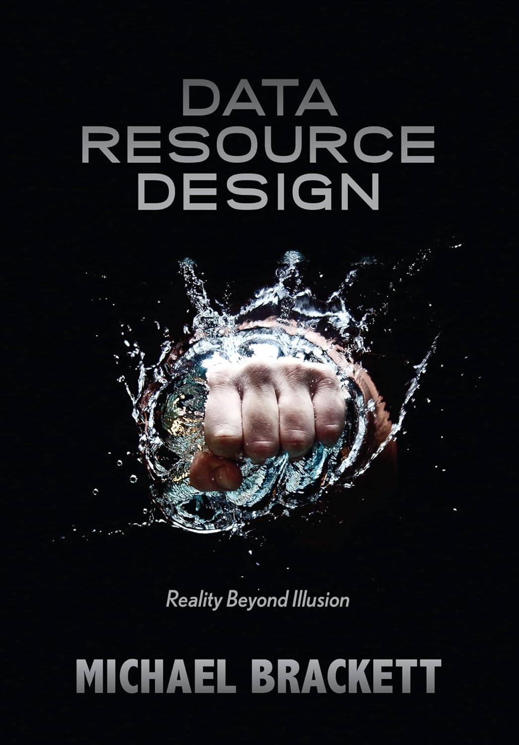 Data Resource Design: Reality Beyond Illusion: 9781935504337: Computer ...