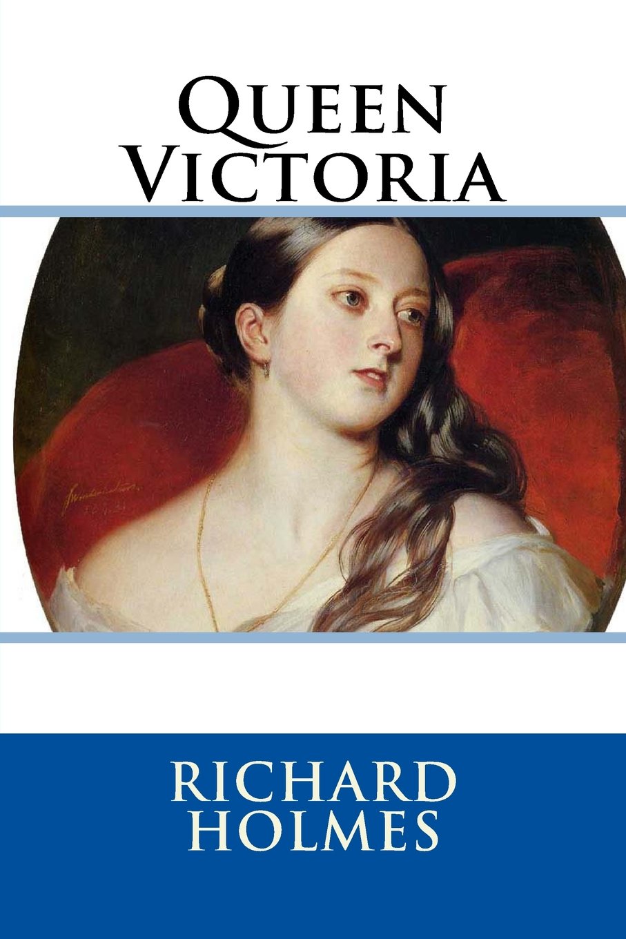 Queen Victoria: Holmes, Richard Rivington: 9781544196749: Amazon.com: Books