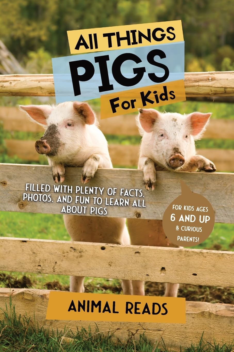 All Things Pigs For Kids: Filled With Plenty of Facts, Photos, and Fun ...