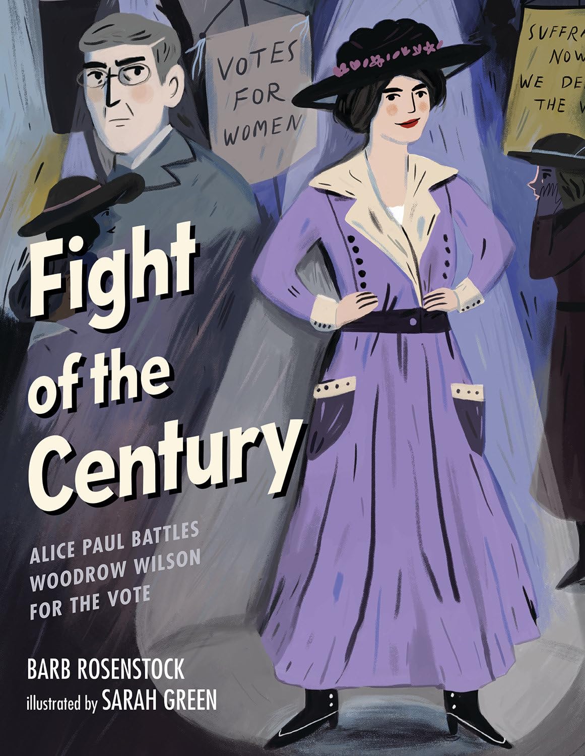 Fight of the Century: Alice Paul Battles Woodrow Wilson for the Vote ...