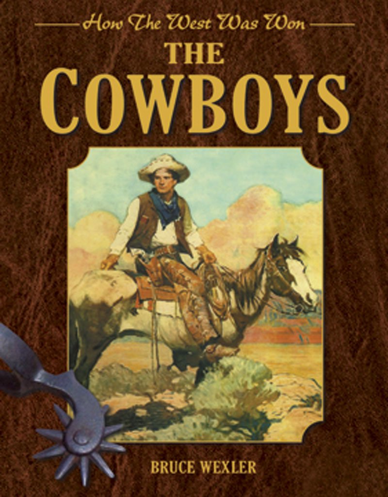 The Cowboys: How the West Was Won: Wexler, Bruce: Amazon.com: Books