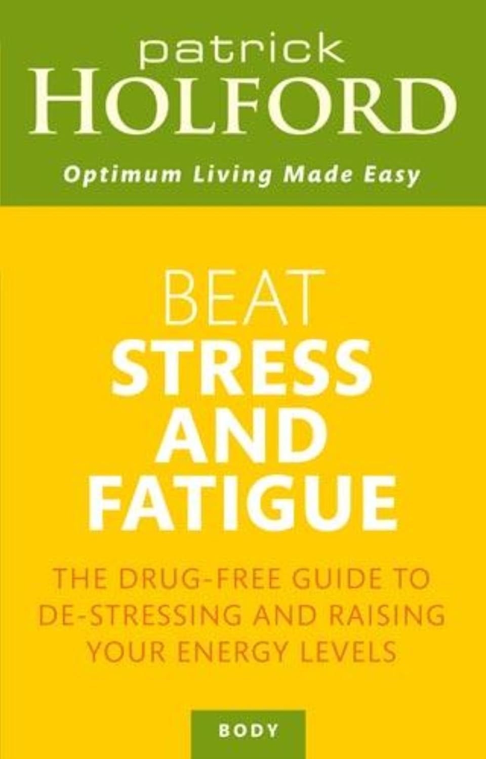 Beat Stress And Fatigue: The drug-free guide to de-stressing and ...
