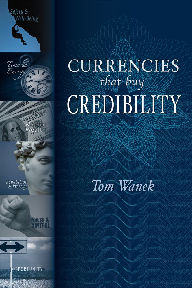 Currencies that buy Credibility: Tom Wanek: 9781932226768: Amazon.com ...