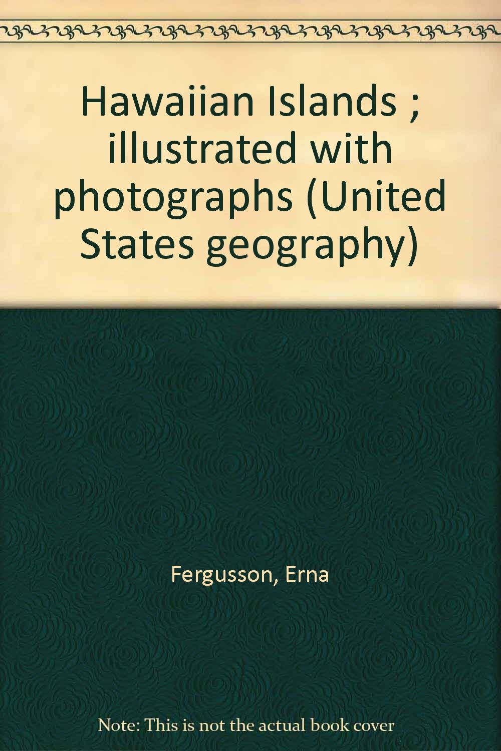 Hawaiian Islands ; illustrated with photographs (United States ...