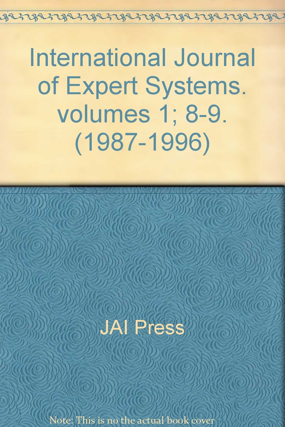 International Journal of Expert Systems. volumes 1; 8-9. (1987-1996 ...