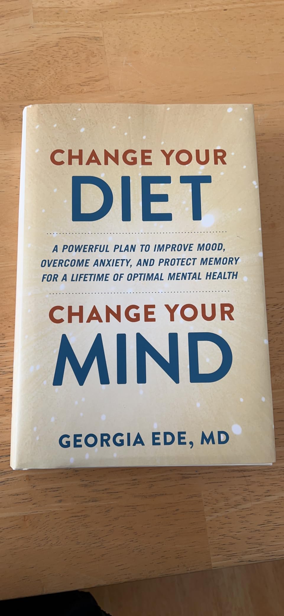Change Your Diet, Change Your Mind: A Powerful Plan to Improve Mood ...