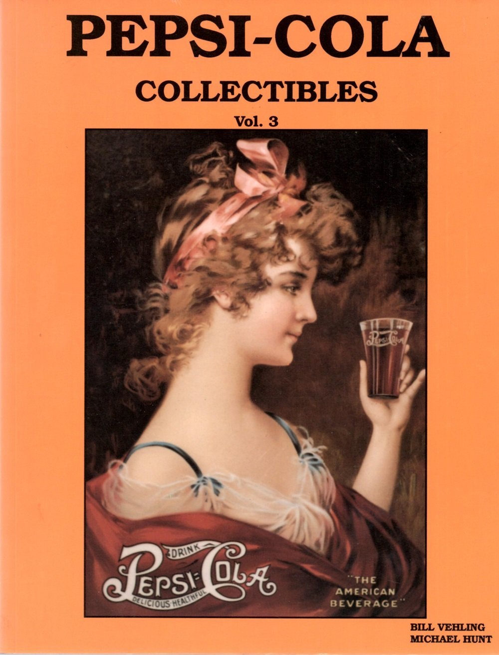 Pepsi-Cola Collectibles Vol. 3: Vehling, Bill; Hunt, Michael ...