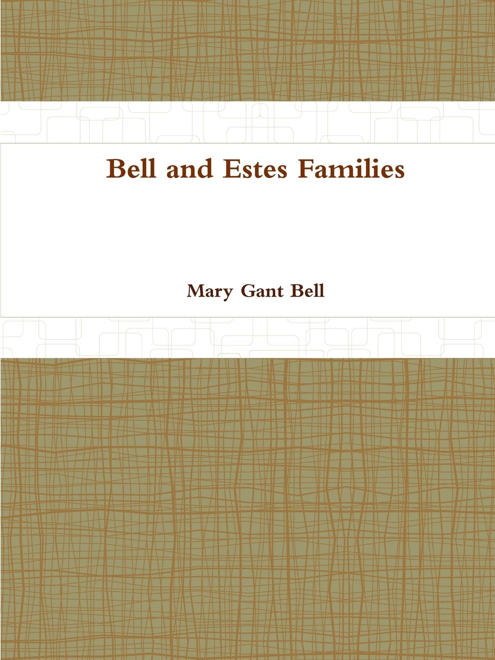 Bell and Estes Families: Bell, Mary Gant: 9781304152596: Amazon.com: Books
