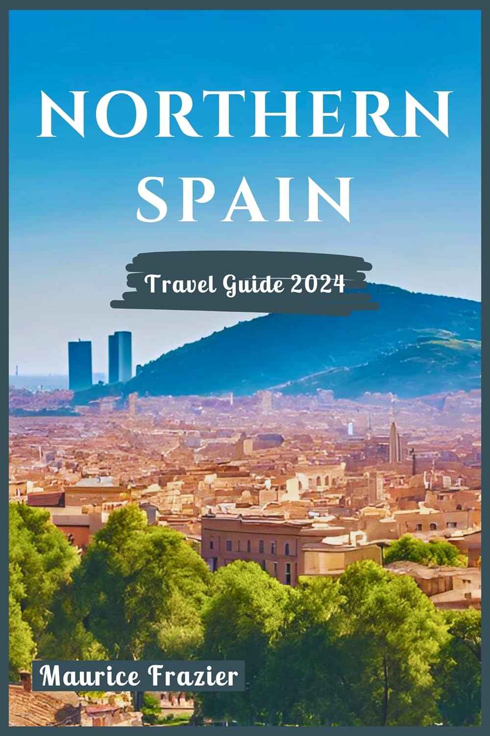 Amazon.com: NORTHERN SPAIN TRAVEL GUIDE 2024: Step Into the Realm of ...